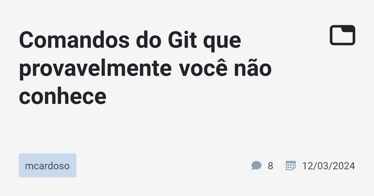 Comandos do Git que provavelmente você não conhece · mcardoso · TabNews