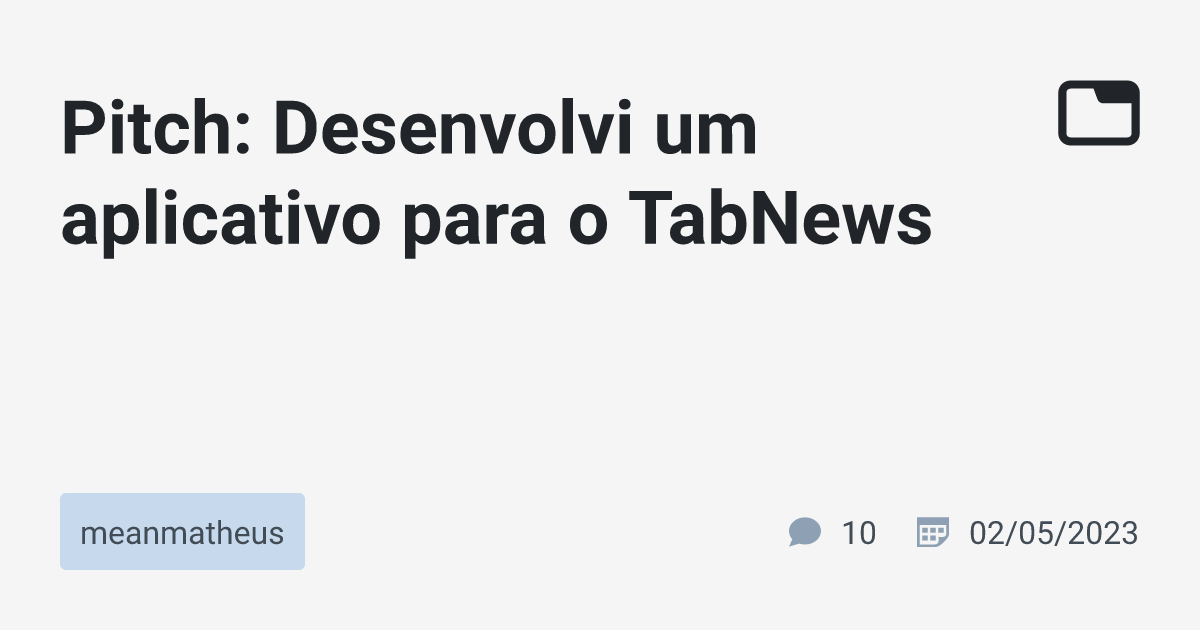 Pitch: Desenvolvi um aplicativo para o TabNews · meanmatheus · TabNews