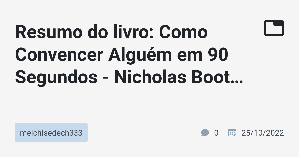 Resumo do livro: Como Convencer Alguém em 90 Segundos - Nicholas ...
