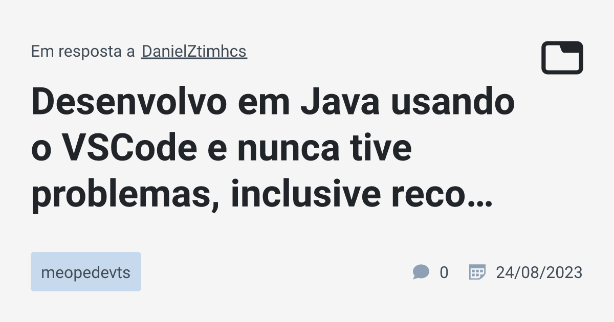 Desenvolvo em Java usando o VSCode e nunca tive problemas, inclusive recomend... · meopedevts ...