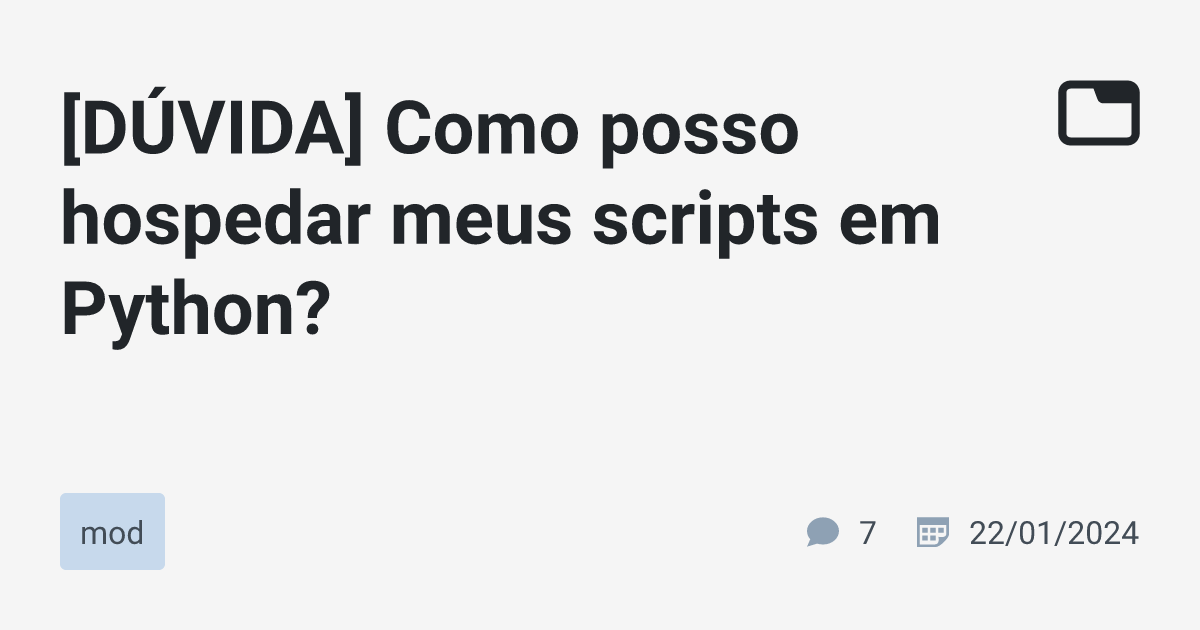 DÚvida Como Posso Hospedar Meus Scripts Em Python · Mod · Tabnews