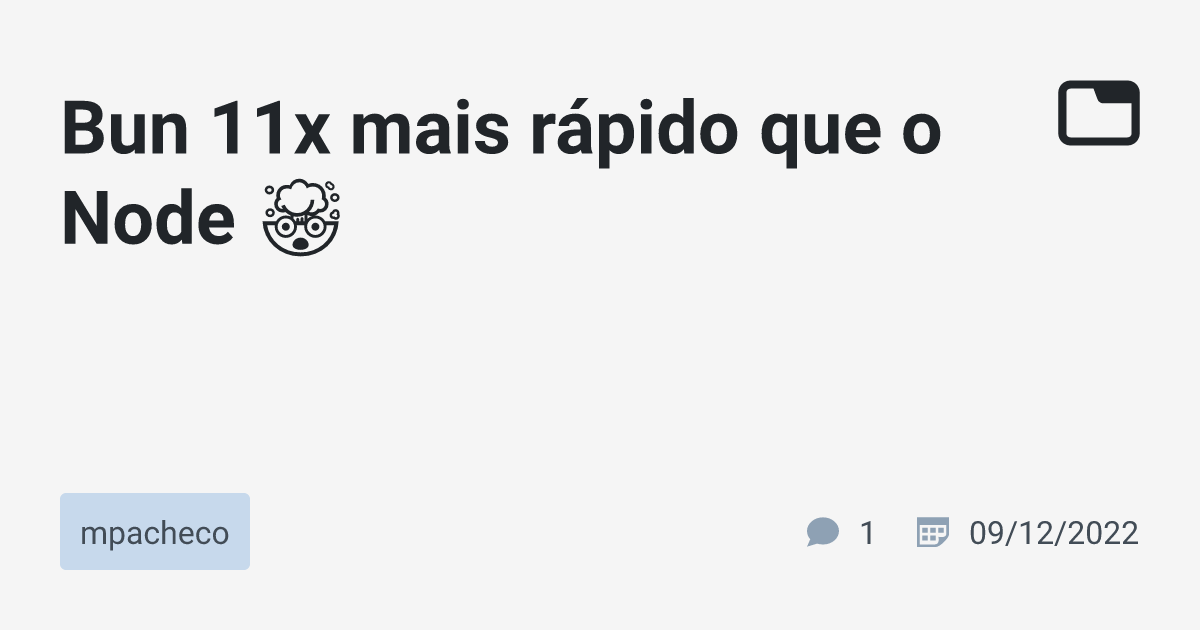 Bun 11x mais rápido que o Node 🤯 · mpacheco · TabNews