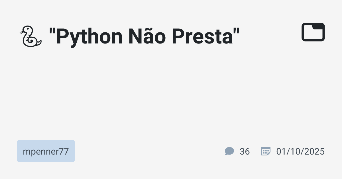 🐍 "Python Não Presta" · mpenner77 · TabNews
