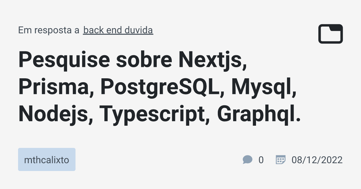 Pesquise Sobre Nextjs Prisma Postgresql Mysql Nodejs Typescript Graphql · Mthcalixto