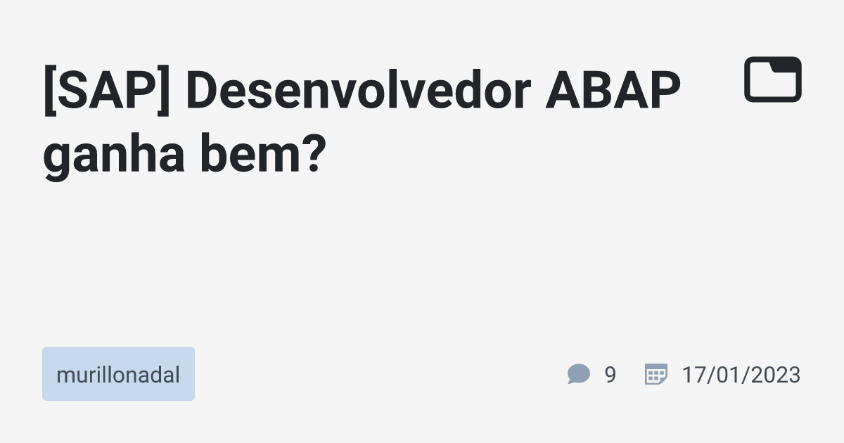 [SAP] Desenvolvedor ABAP ganha bem? · murillonadal · TabNews