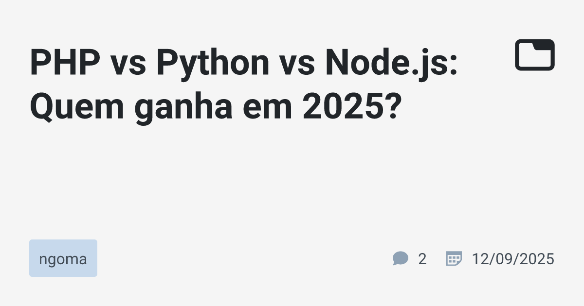 PHP vs Python vs Node.js: Quem ganha em 2025? · ngoma · TabNews
