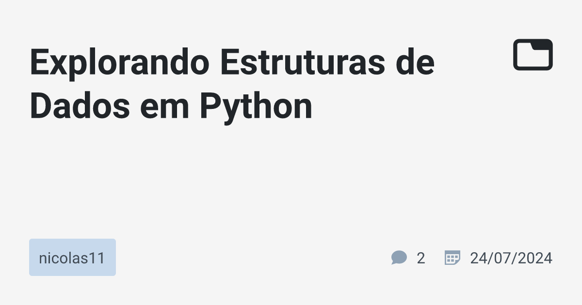 Explorando Estruturas de Dados em Python · nicolas11 · TabNews