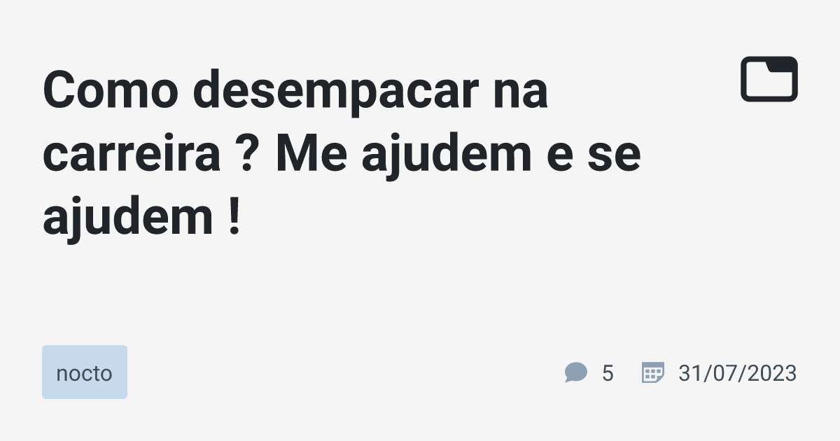 Como desempacar na carreira ? Me ajudem e se ajudem ! · nocto · TabNews
