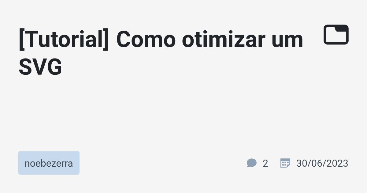 [Tutorial] Como otimizar um SVG · noebezerra · TabNews