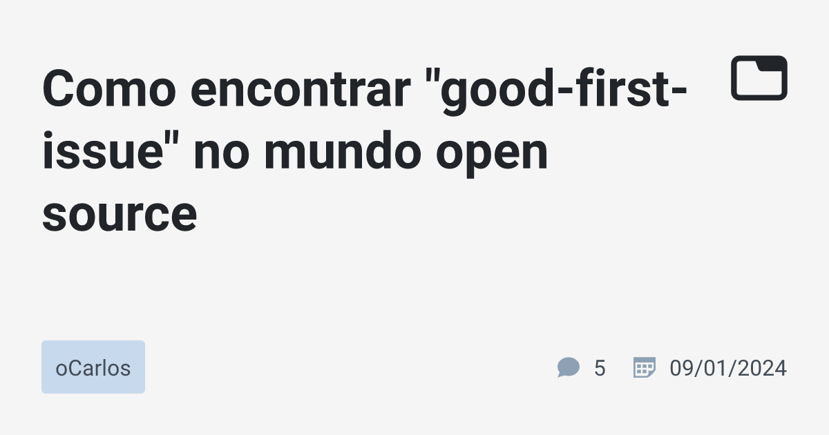 Como encontrar "good-first-issue" no mundo open source · oCarlos · TabNews