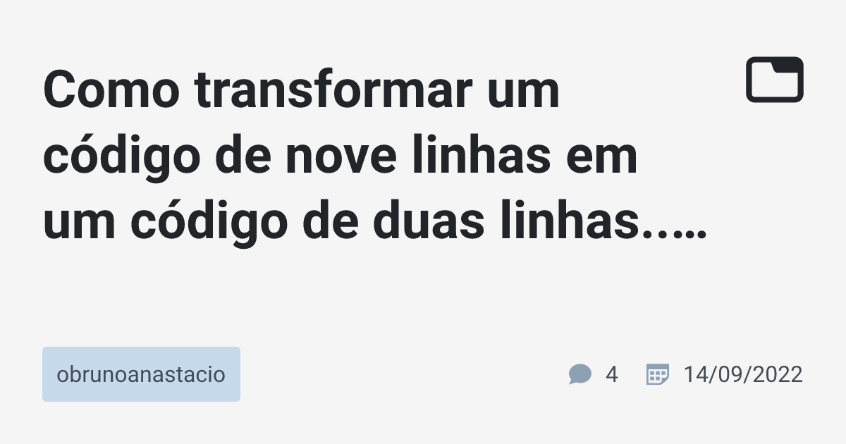 Como transformar um código de nove linhas em um código de duas linhas ...