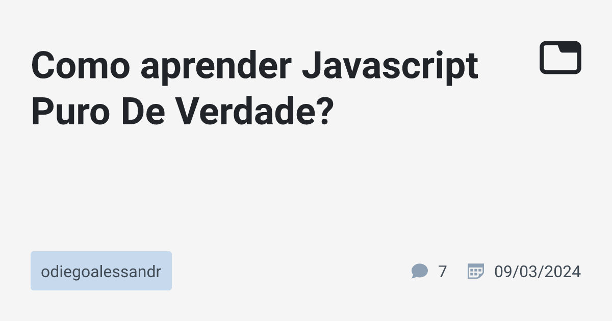 Como aprender Javascript Puro De Verdade? · odiegoalessandr · TabNews
