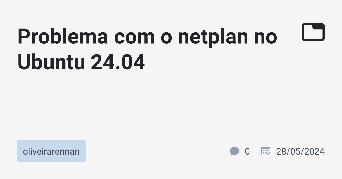 Problema com o netplan no Ubuntu 24.04 · oliveirarennan · TabNews