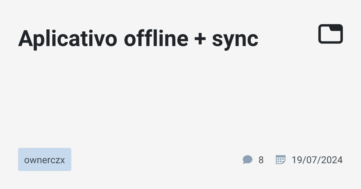 Aplicativo offline + sync · ownerczx · TabNews