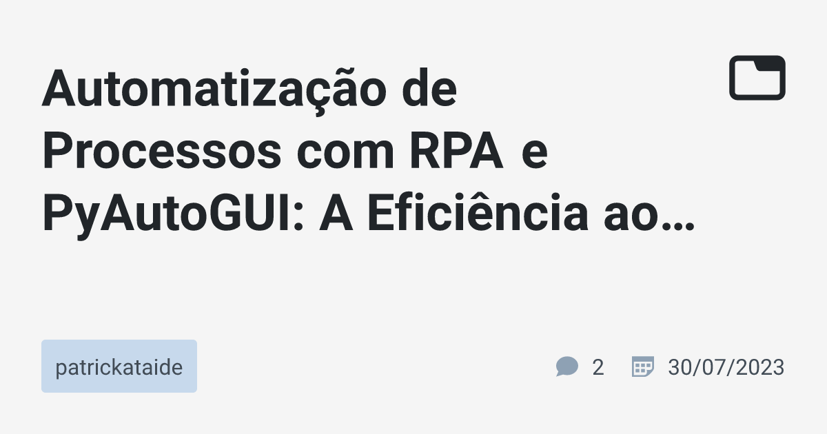 Automatização de Processos com RPA e PyAutoGUI: A Eficiência ao Alcance ...