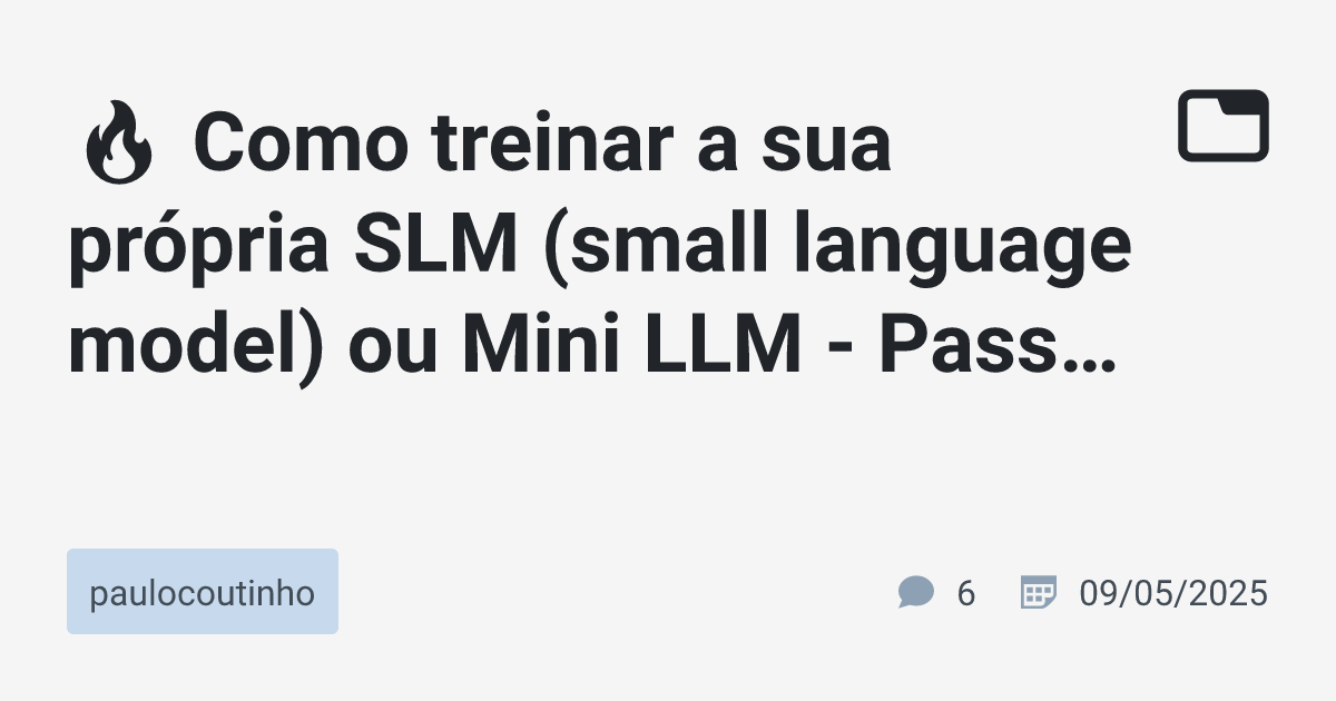 🔥 Como treinar a sua própria SLM (small language model) ou Mini LLM ...