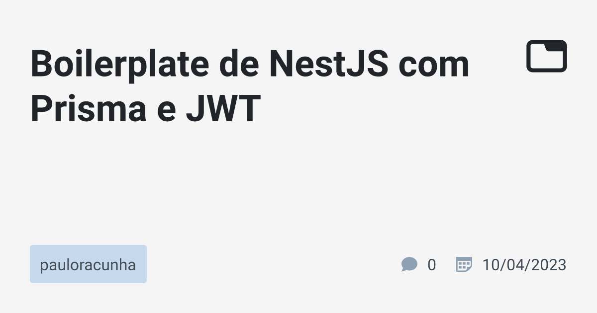 Boilerplate de NestJS com Prisma e JWT · pauloracunha · TabNews Boilerplate de NestJS com Prisma e JWT · pauloracunha · TabNews