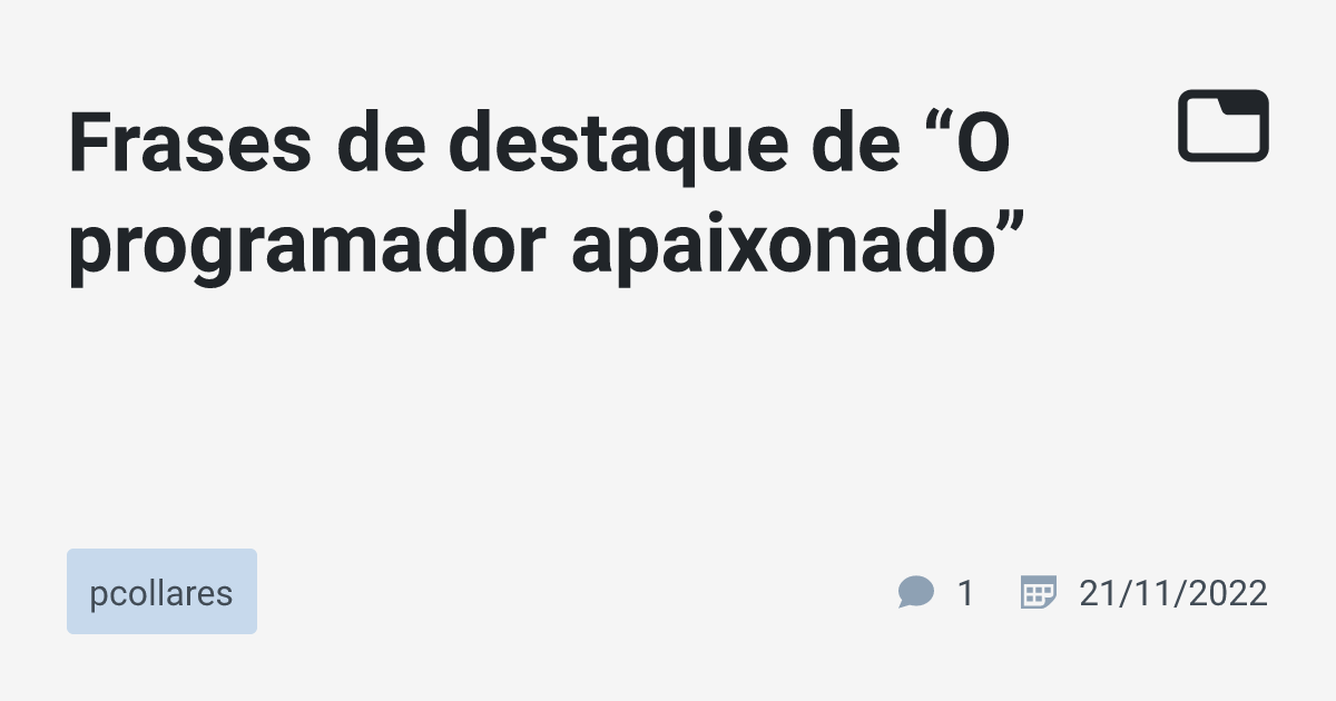 Frases de destaque de “O programador apaixonado” · pcollares · TabNews