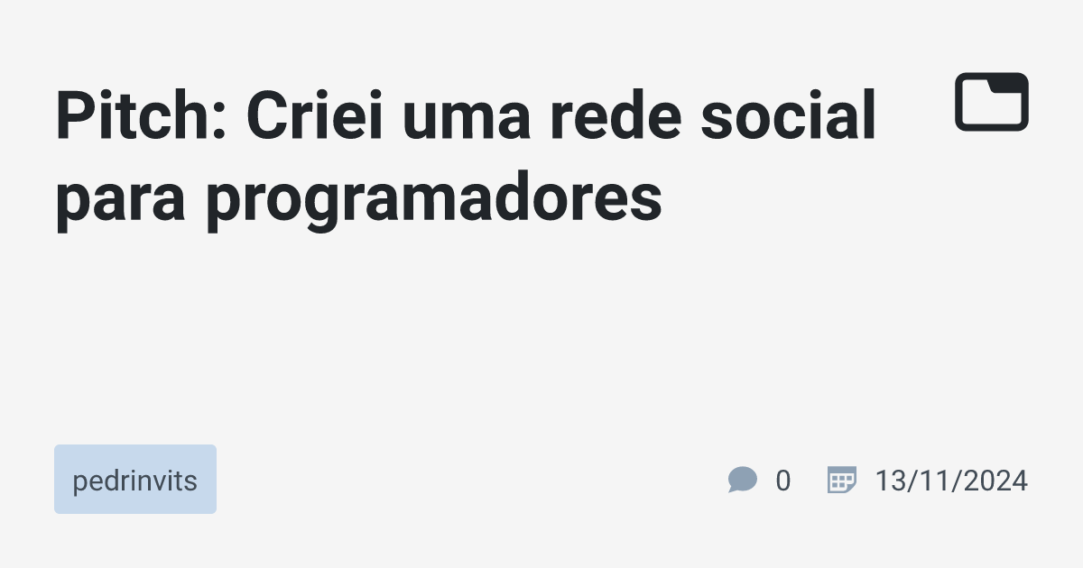 Pitch: Criei uma rede social para programadores · pedrinvits · TabNews
