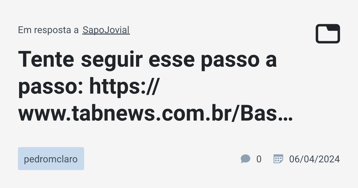 Tente seguir esse passo a passo: https://www.tabnews.com.br/Bassani/como-colo... · pedromclaro ...