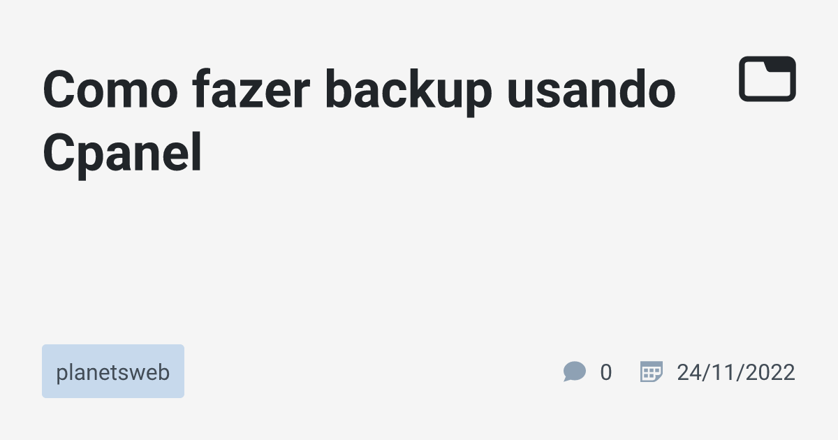 Como fazer backup usando Cpanel · planetsweb · TabNews