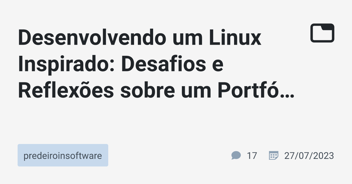 Desenvolvendo um Linux Inspirado: Desafios e Reflexões sobre um ...