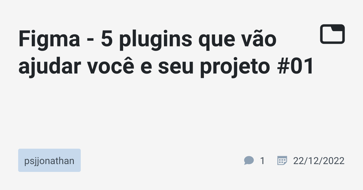 Figma - 5 plugins que vão ajudar você e seu projeto #01 · psjjonathan · TabNews