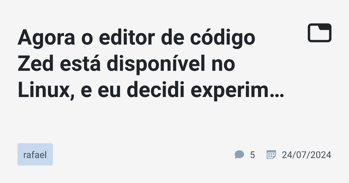 Agora o editor de código Zed está disponível no Linux, e eu decidi experimentar (Zed x VS Code ...