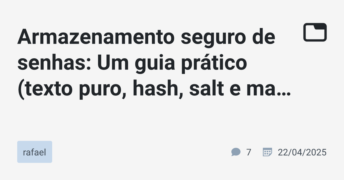 Armazenamento seguro de senhas: Um guia prático (texto puro, hash, salt ...