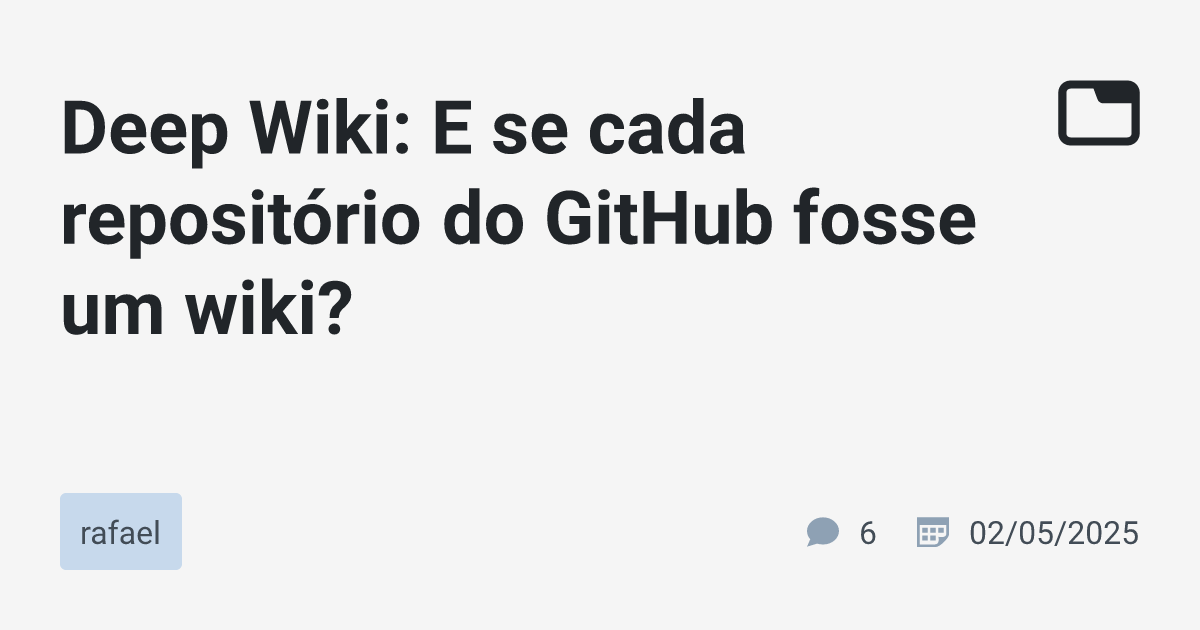Deep Wiki: E se cada repositório do GitHub fosse um wiki? · rafael · TabNews