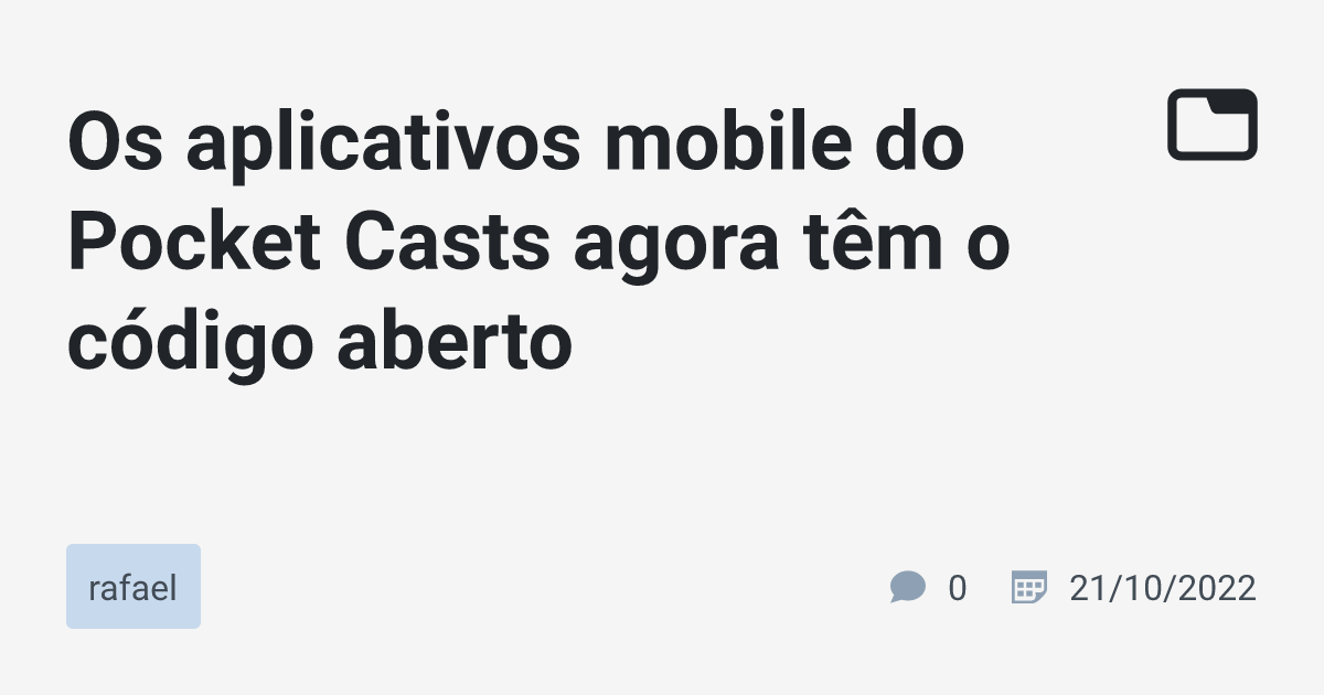 Os aplicativos mobile do Pocket Casts agora têm o código aberto · rafael · TabNews