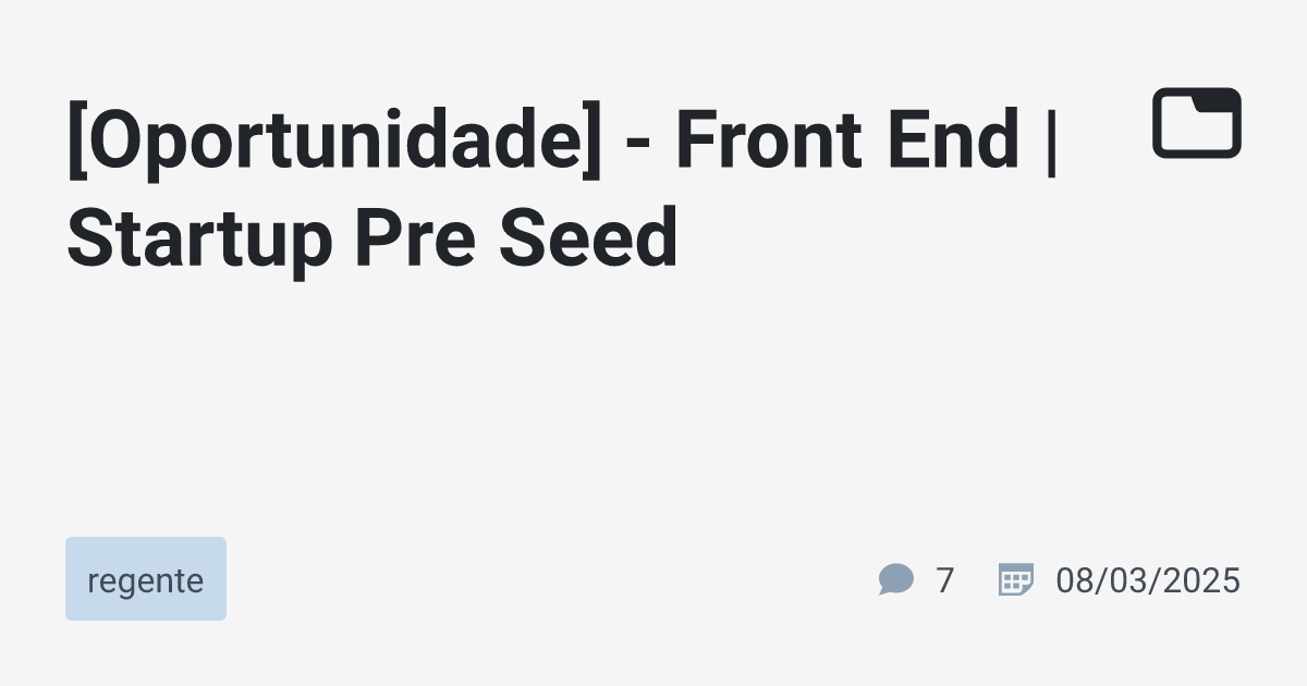 [Oportunidade] - Front End | Startup Pre Seed · regente · TabNews