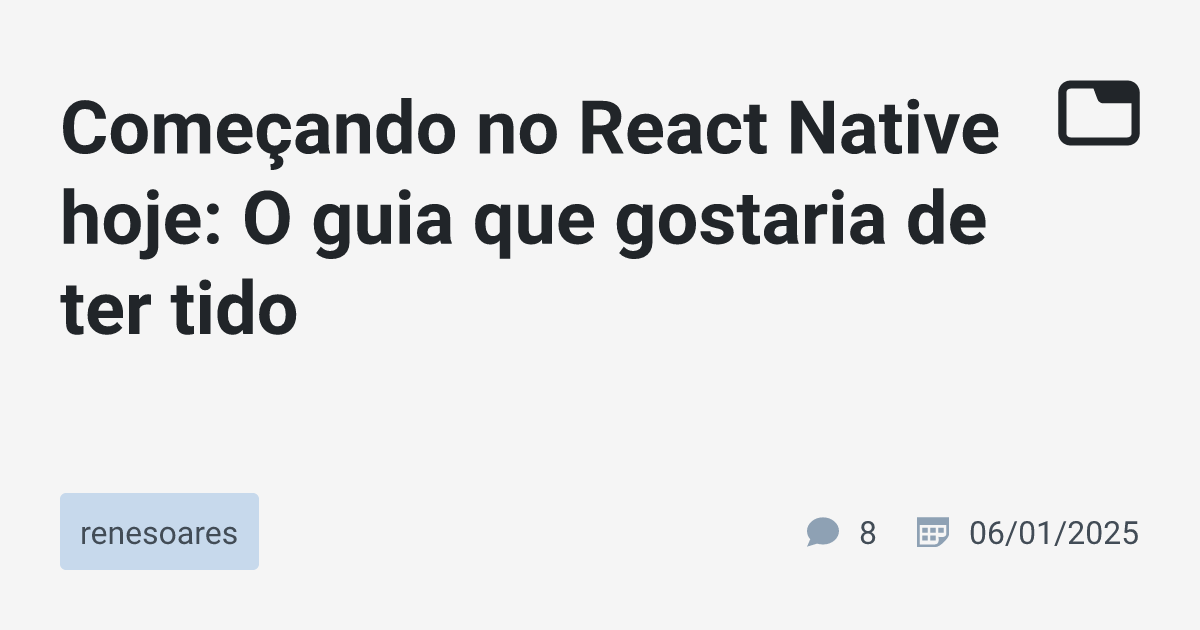 Começando no React Native hoje: O guia que gostaria de ter tido ...