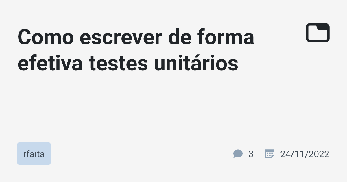 Como escrever de forma efetiva testes unitários · rfaita · TabNews