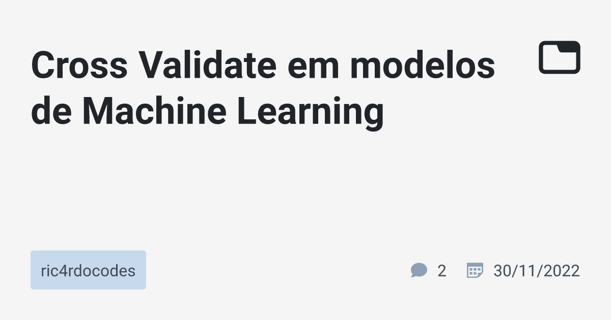 Cross Validate em modelos de Machine Learning · ric4rdocodes · TabNews