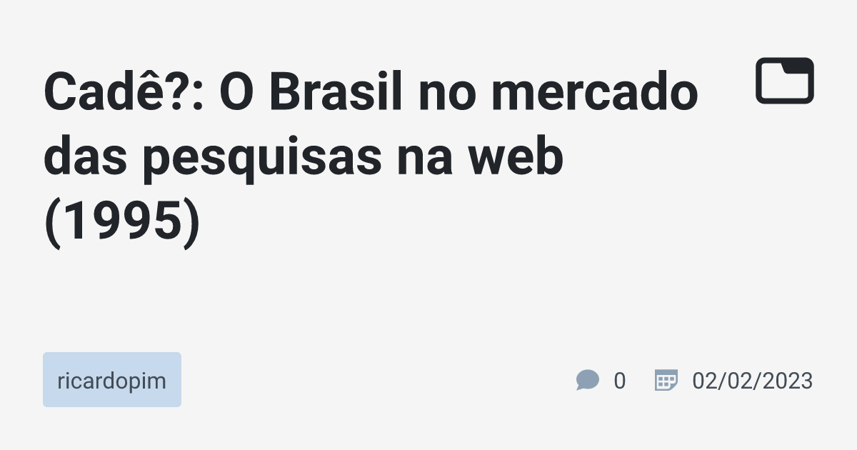 Cadê?: O Brasil no mercado das pesquisas na web (1995) · ricardopim ...