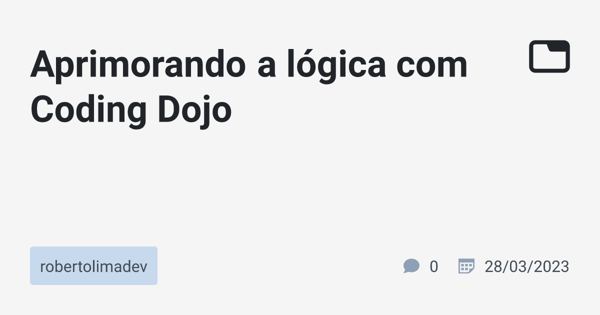 Aprimorando a lógica com Coding Dojo · robertolimadev · TabNews