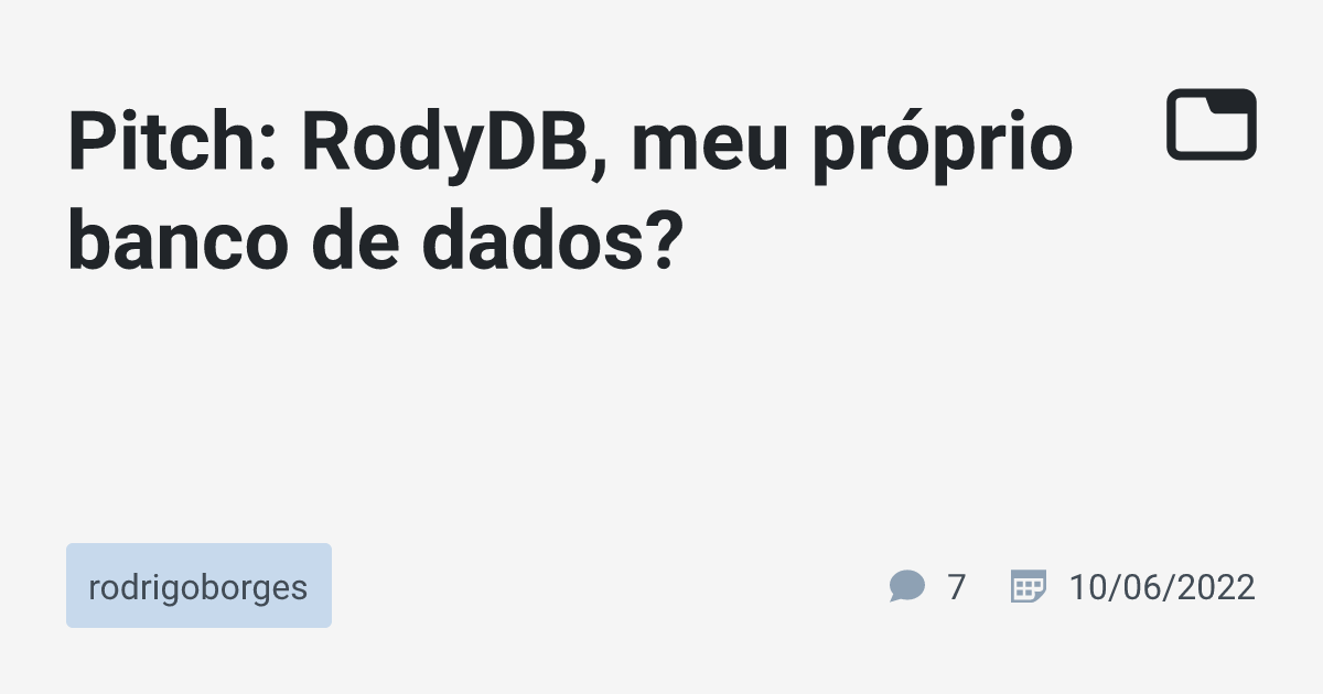 Pitch: RodyDB, meu próprio banco de dados? · rodrigoborges · TabNews