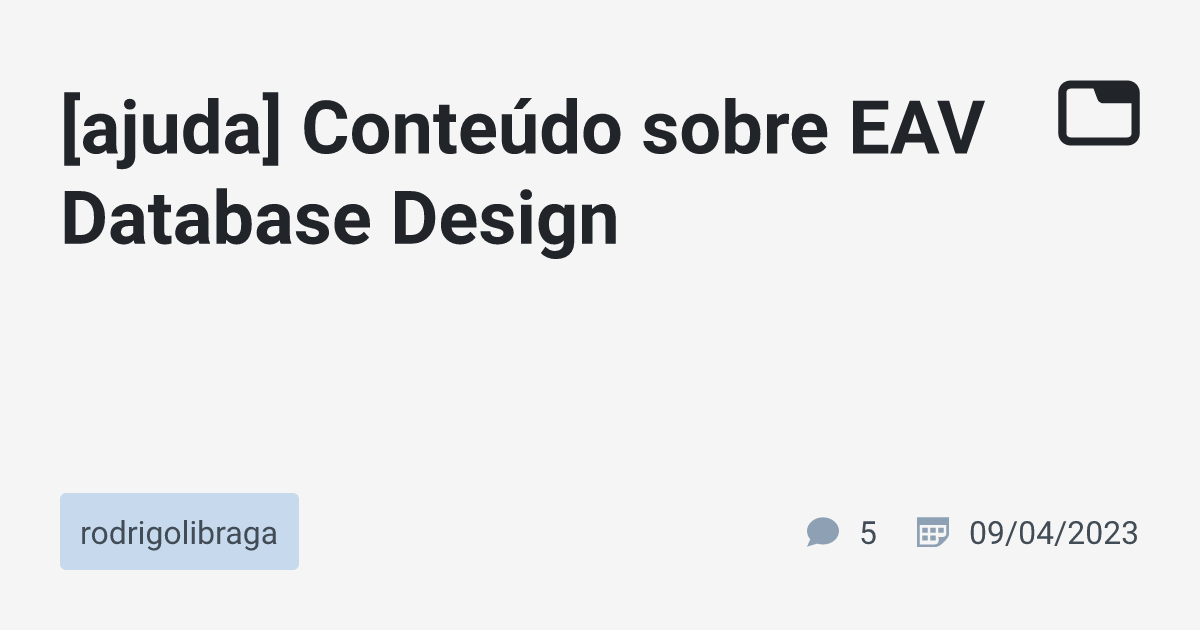 [ajuda] Conteúdo sobre EAV Database Design · rodrigolibraga · TabNews