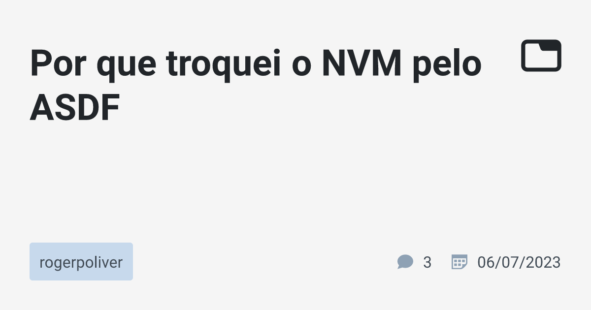Por que troquei o NVM pelo ASDF · rogerpoliver · TabNews