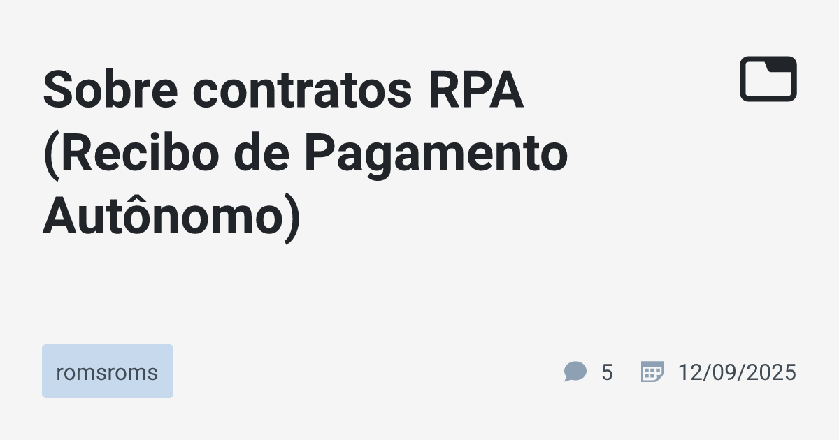 Sobre contratos RPA (Recibo de Pagamento Autônomo) · romsroms · TabNews