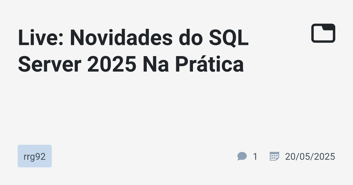 Live: Novidades do SQL Server 2025 Na Prática · rrg92 · TabNews