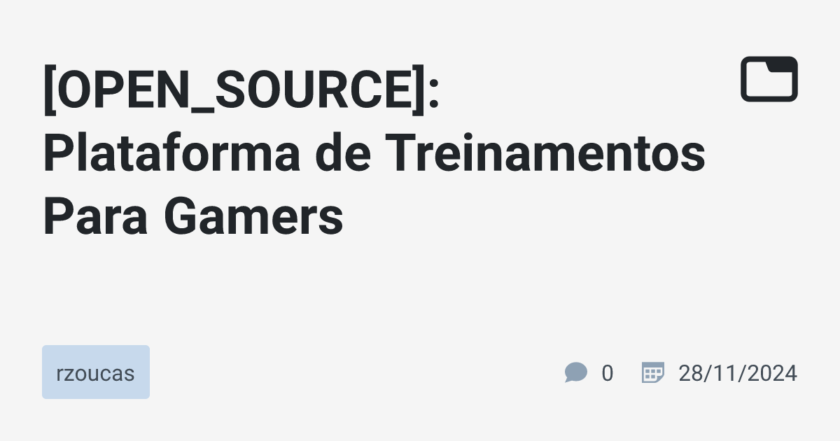 [OPEN_SOURCE]: Plataforma de Treinamentos Para Gamers · rzoucas · TabNews