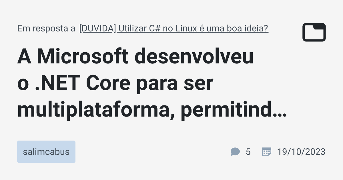A Microsoft desenvolveu o .NET Core para ser multiplataforma ...