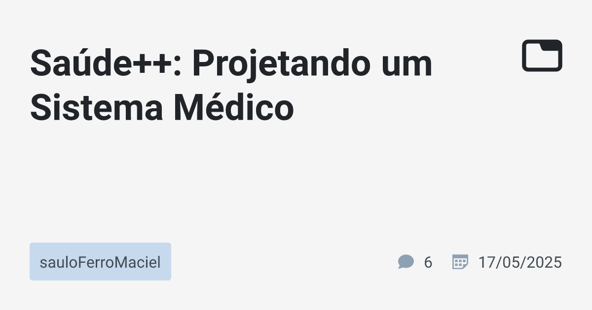 Saúde++: Projetando um Sistema Médico · sauloFerroMaciel · TabNews