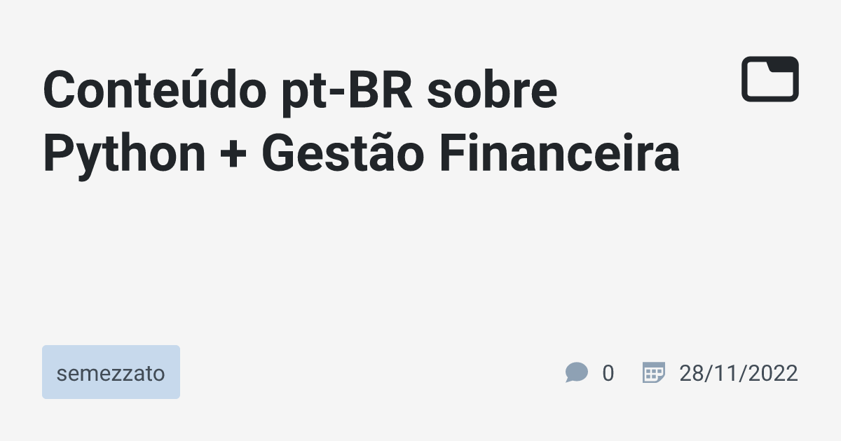 Conteúdo pt-BR sobre Python + Gestão Financeira · semezzato · TabNews