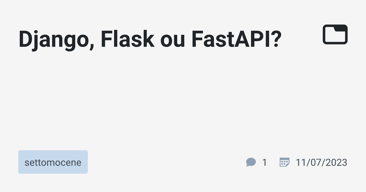 Django Flask Ou Fastapi · Settomocene · Tabnews