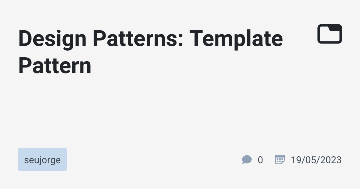 Design Patterns: Template Pattern · seujorge · TabNews