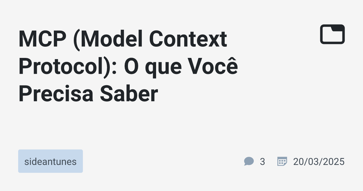 MCP (Model Context Protocol): O que Você Precisa Saber · sideantunes ...