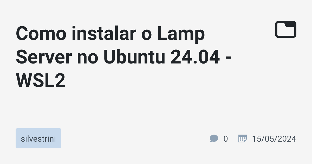 Como instalar o Lamp Server no Ubuntu 24.04 - WSL2 · silvestrini · TabNews